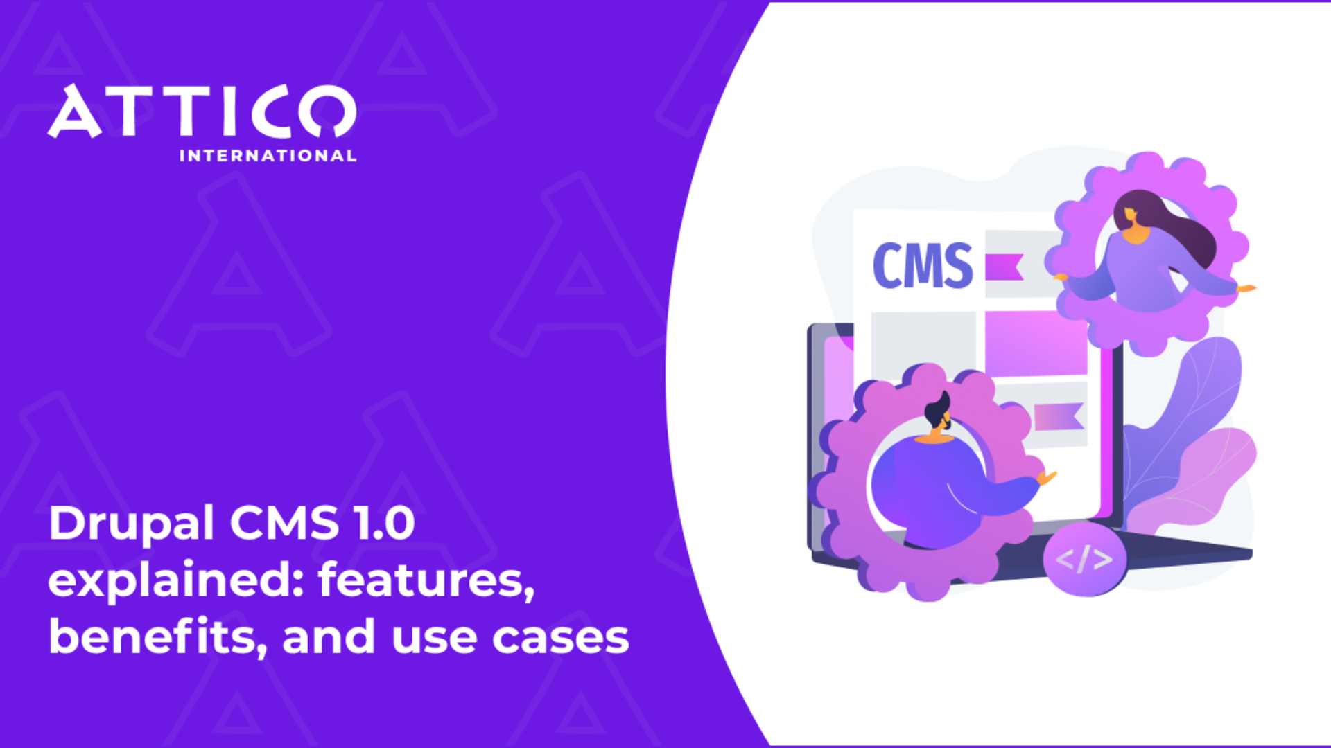Drupal CMS 1.0 explained: features, benefits, and use cases | Attico International